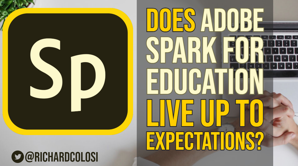 Does Adobe Spark For Education Live Up To Expectations? | EdTech ...